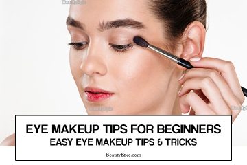 Eye Makeup Tips For Beginners - Step By Step Guide