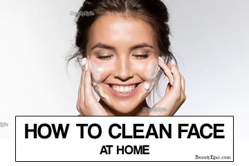 How To Clean Your Face At Home - Best Tips & Tricks