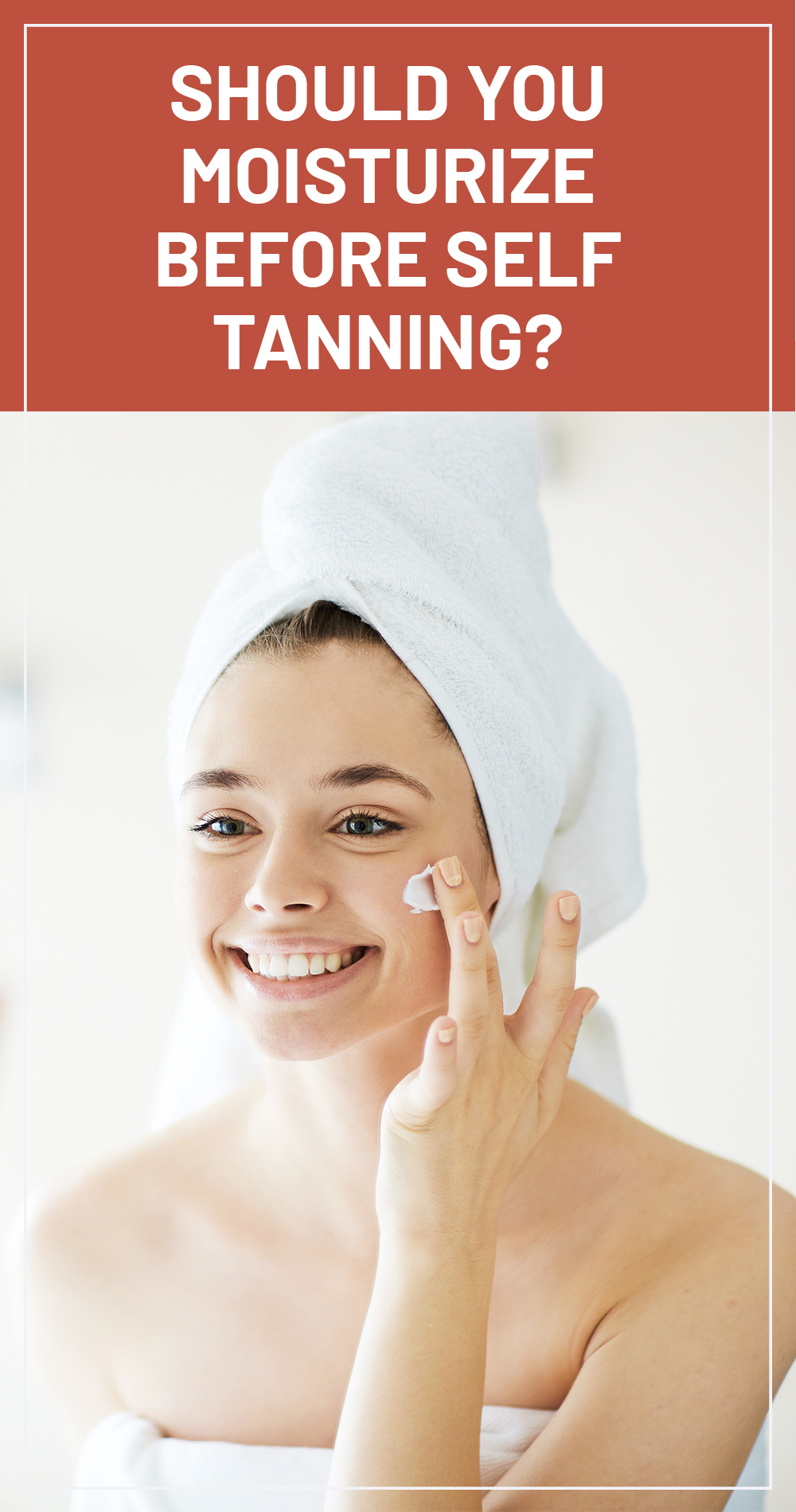 Should You Moisturize Before Fake Tanning How Long To Wait 
