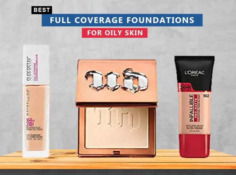 10 Best Full Coverage Foundation For Oily Skin In 2025