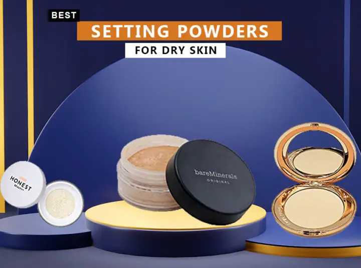 10 Best Setting Powder For Dry Skin In 2025