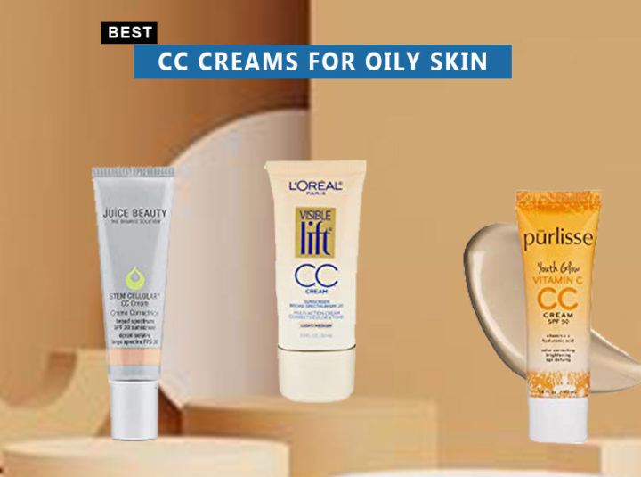 7 Best Cc Creams For Oily Skin In 2025
