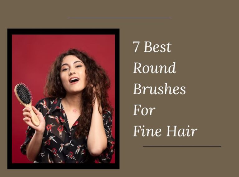 7 Best Round Brushes For Fine Hair In 2026