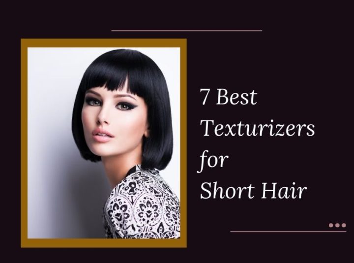 7 Best Texturizers For Short Hair In 2025