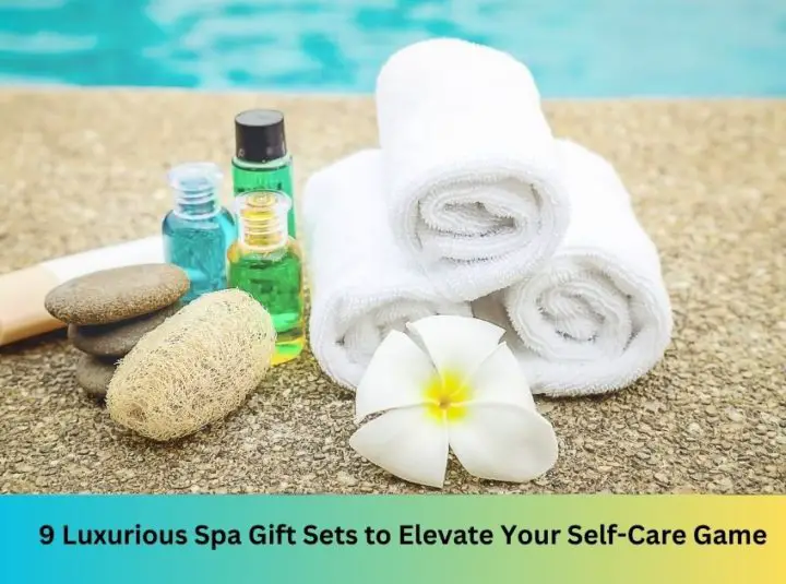 9 Luxurious Spa Gift Sets to Elevate Your Self-Care Game