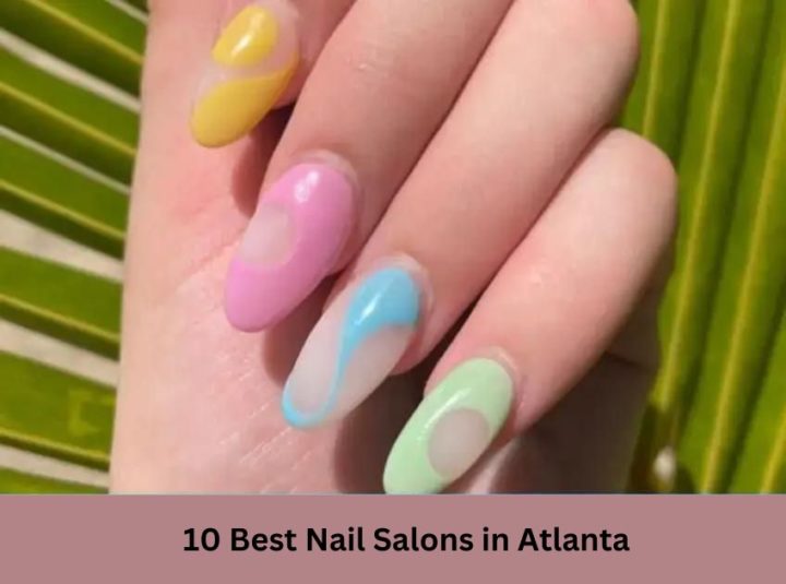 10 Best Nail Salons In Atlanta In 2025