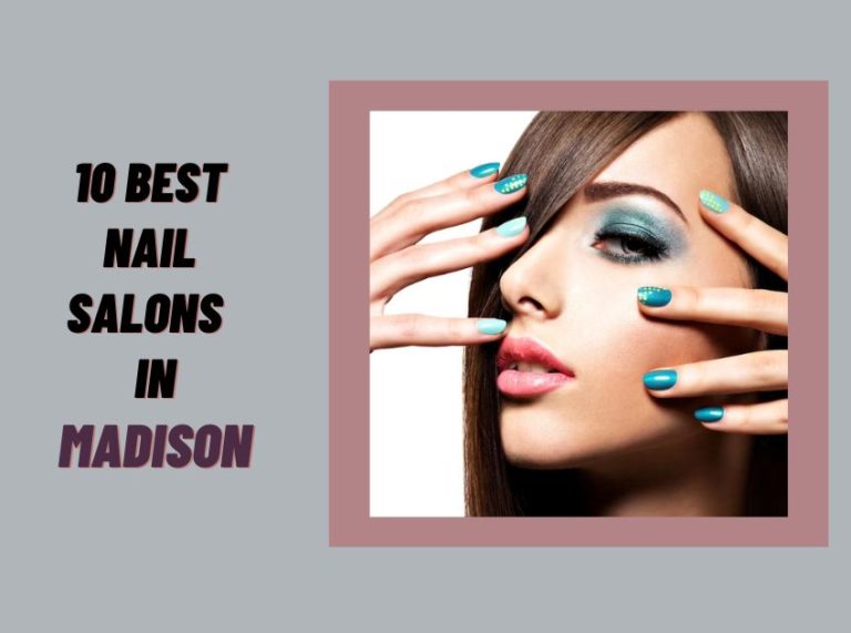 10 Best Nail Salons In Madison In 2025