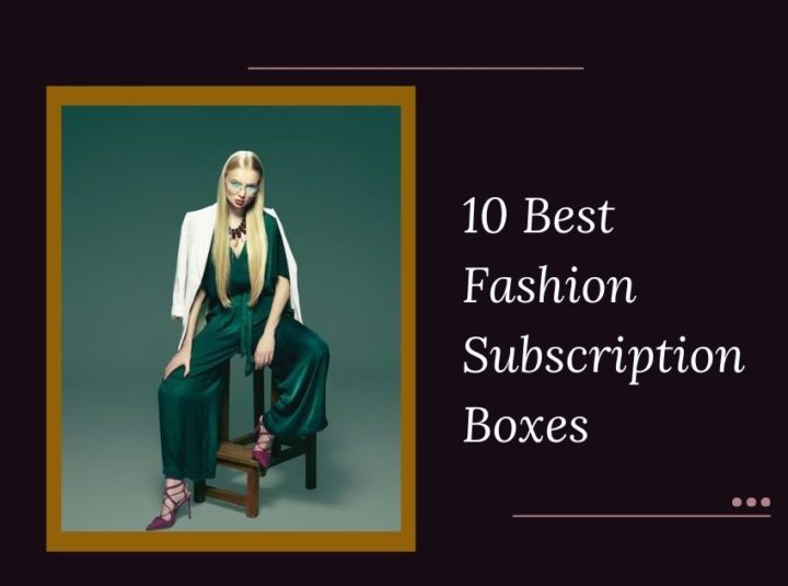 10 Best Fashion Subscription Boxes In 2025