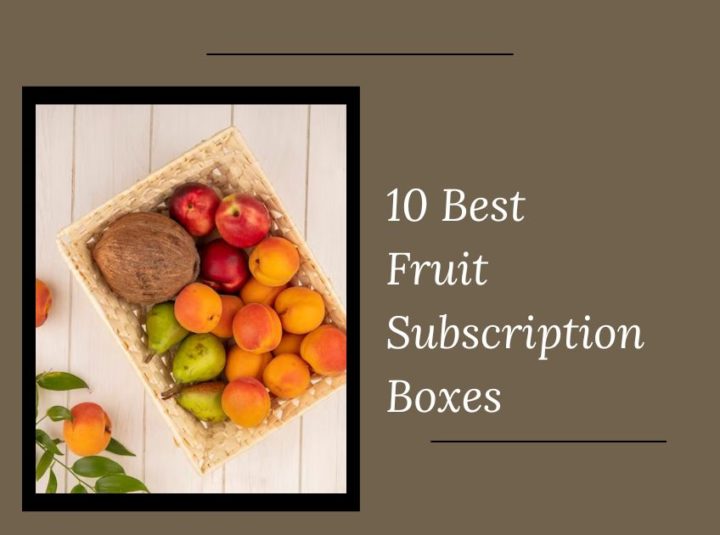 10 Best Fruit Subscription Boxes In 2025
