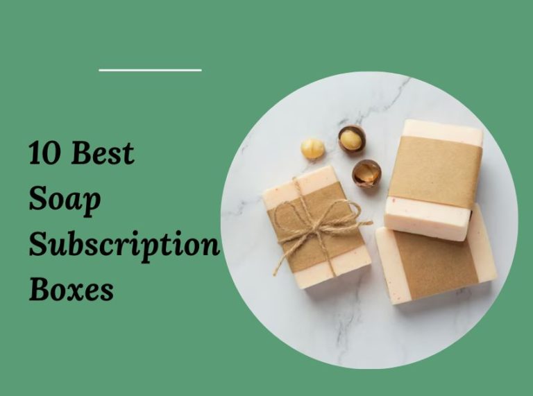 10 Best Soap Subscription Boxes In 2026