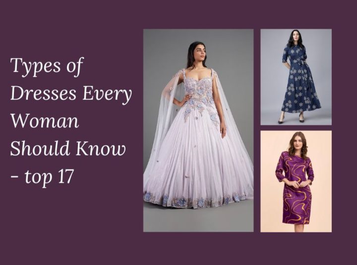 Types Of Dresses Every Woman Should Know - Top 17