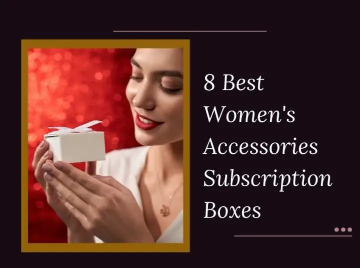 8 Best Women's Accessories Subscription Boxes In 2025