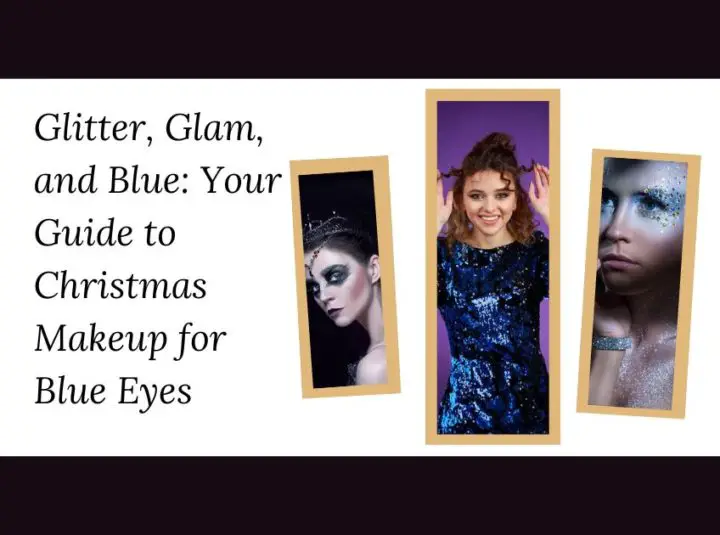 Unleash The Magic: Holiday Makeup Looks For Stunning Blue Eyes